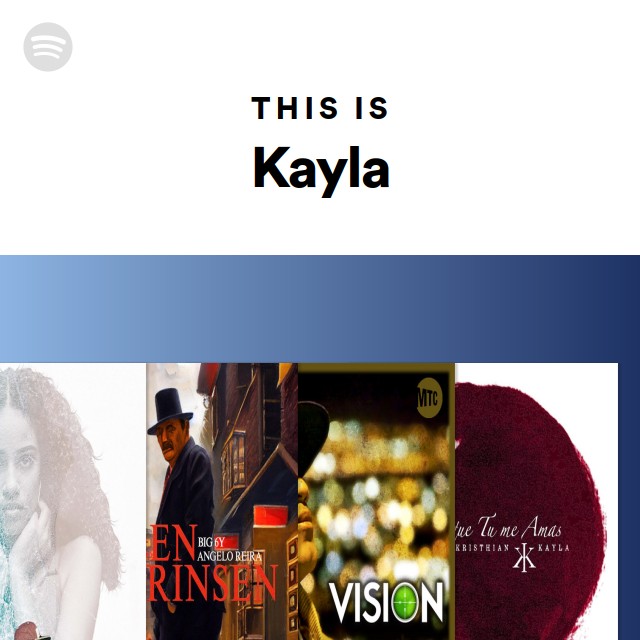 This Is Kayla - playlist by Spotify | Spotify