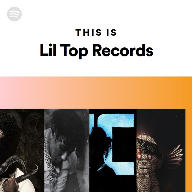 This Is Lil Top Records - playlist by Spotify | Spotify