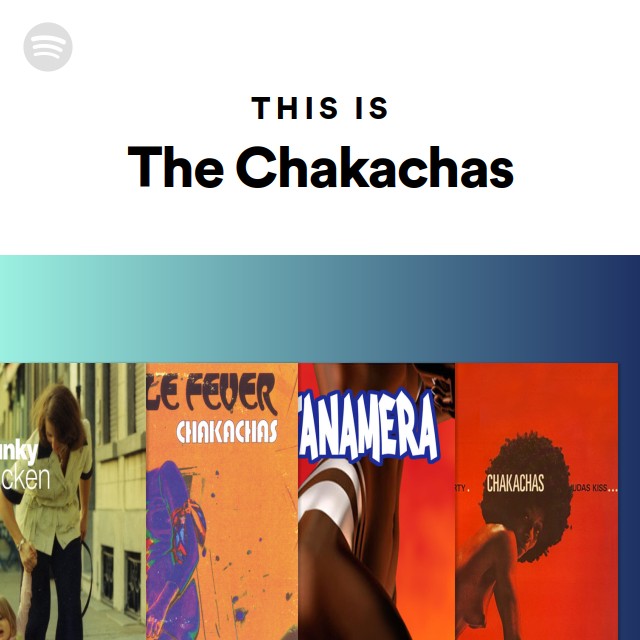 This Is The Chakachas - playlist by Spotify | Spotify