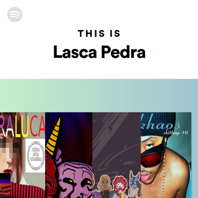 This Is Lasca Pedra - playlist by Spotify | Spotify