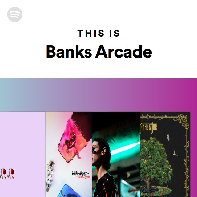 This Is Banks Arcade - playlist by Spotify | Spotify