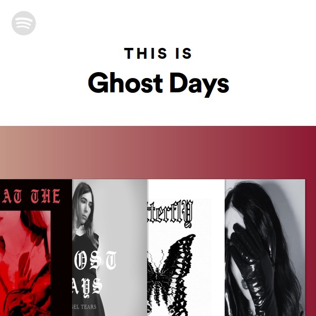 This Is Ghost Days - playlist by Spotify | Spotify