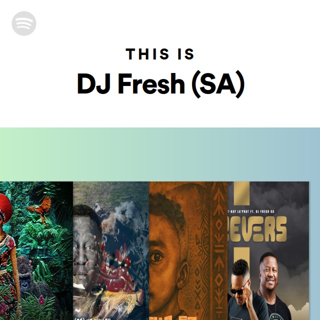 This Is DJ Fresh (SA) - playlist by Spotify | Spotify