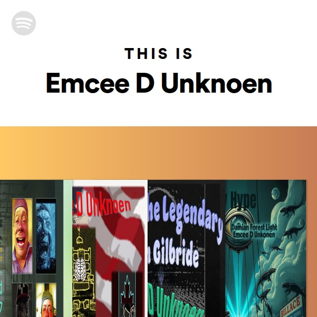 This Is Emcee D Unknoen - playlist by Spotify | Spotify