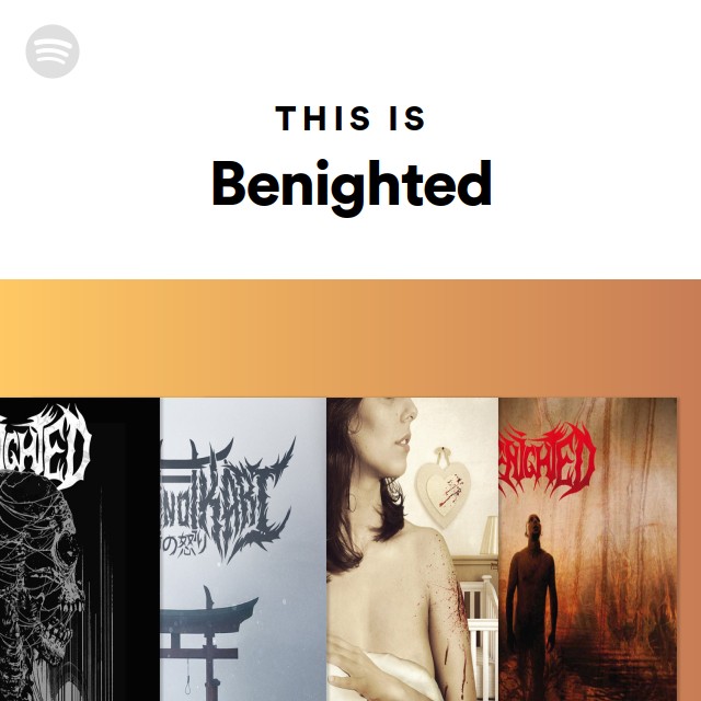 This Is Benighted - playlist by Spotify | Spotify