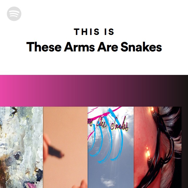 This Is These Arms Are Snakes | Spotify Playlist