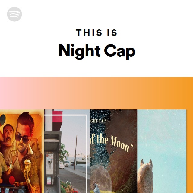 This Is Night Cap | Spotify Playlist