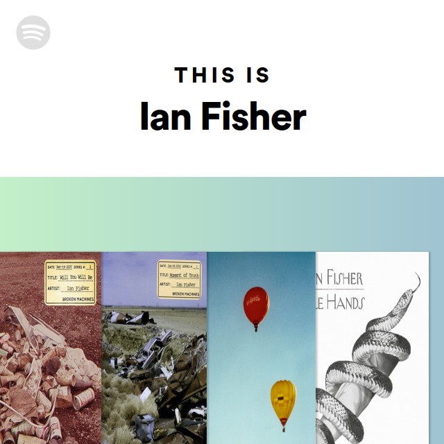 This Is Ian Fisher - playlist by Spotify | Spotify