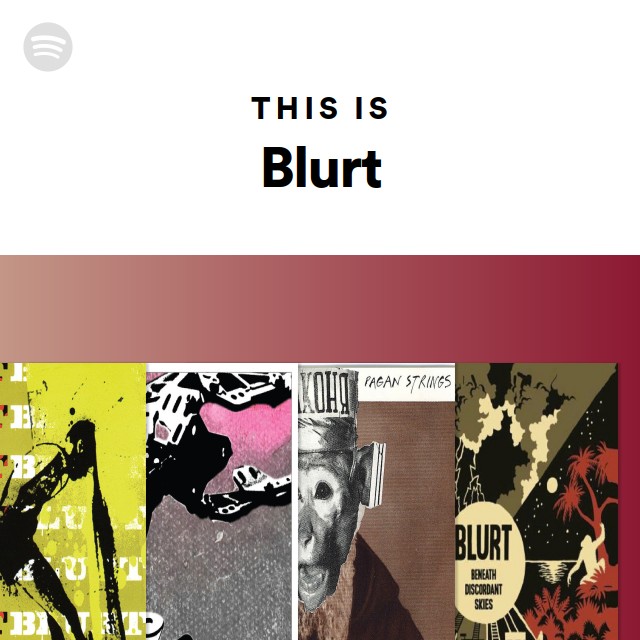 This Is Blurt - playlist by Spotify | Spotify