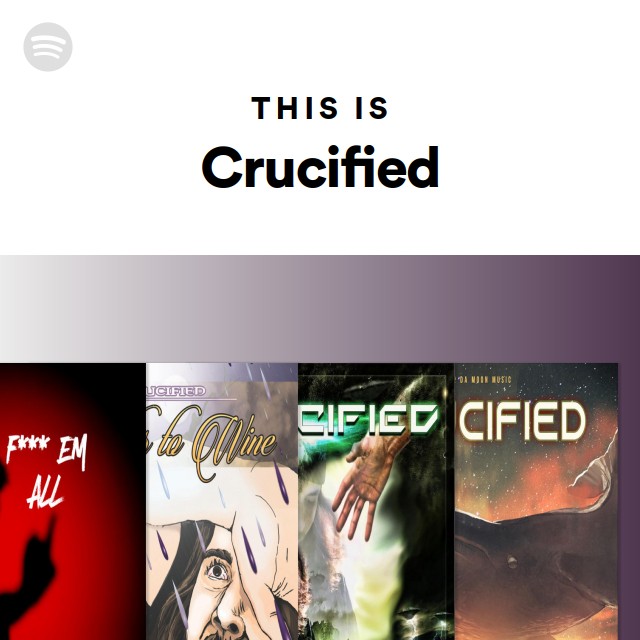 This Is Crucified - playlist by Spotify | Spotify
