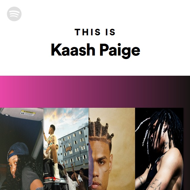 This Is Kaash Paige - playlist by Spotify | Spotify
