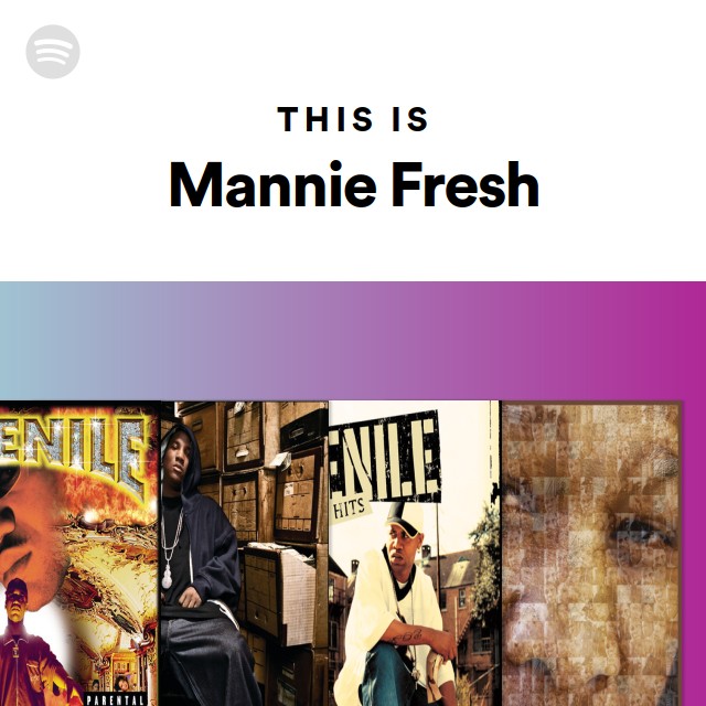 This Is Mannie Fresh - playlist by Spotify | Spotify