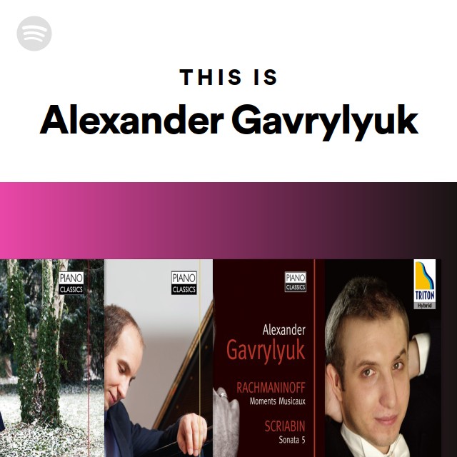 This Is Alexander Gavrylyuk - playlist by Spotify | Spotify