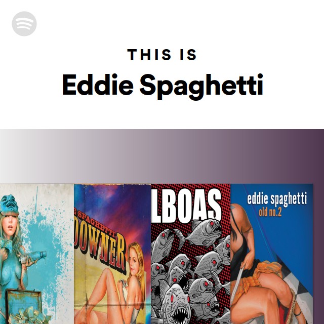 This Is Eddie Spaghetti | Spotify Playlist