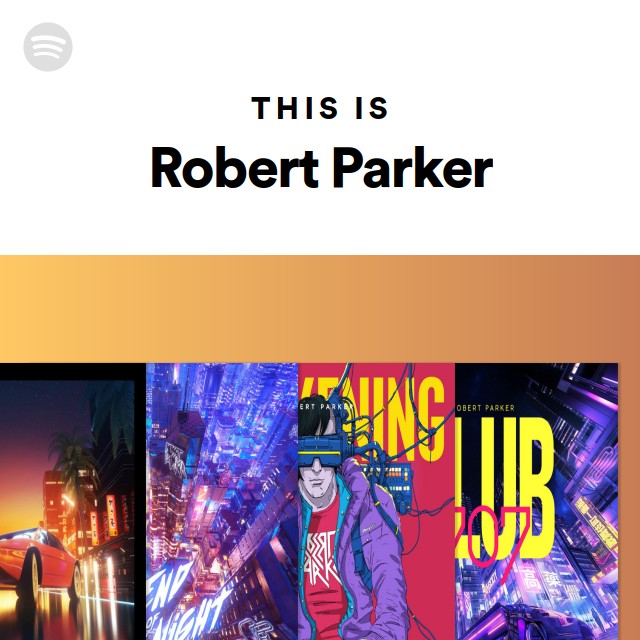 This Is Robert Parker - playlist by Spotify | Spotify