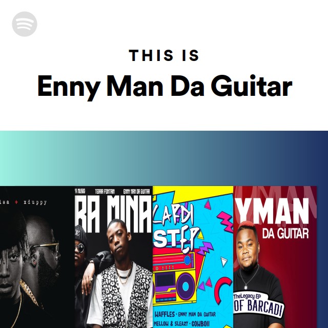 This Is Enny Man Da Guitar - playlist by Spotify | Spotify