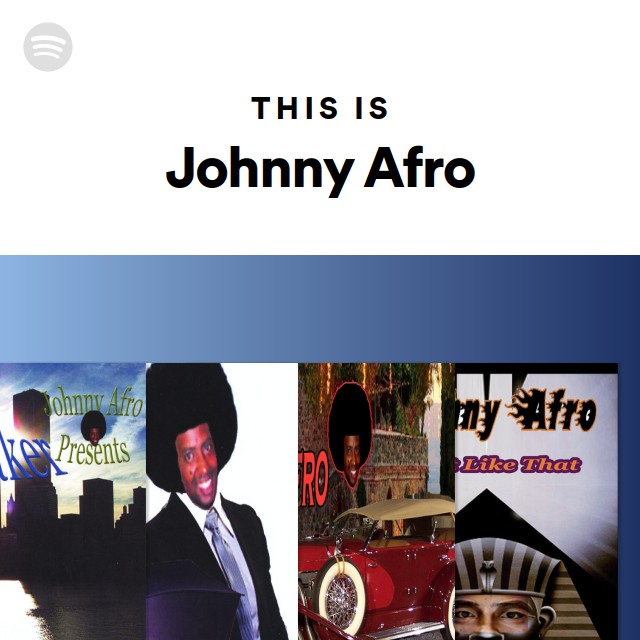 This Is Johnny Afro - playlist by Spotify | Spotify