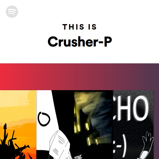 This Is Crusher-P - playlist by Spotify | Spotify