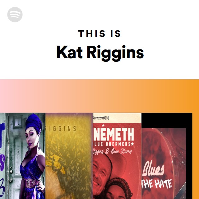 This Is Kat Riggins - playlist by Spotify | Spotify