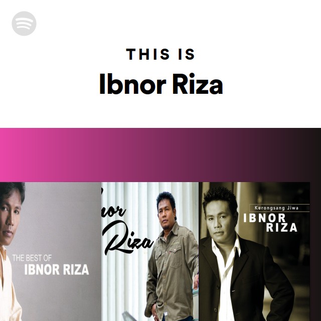 This Is Ibnor Riza - playlist by Spotify | Spotify