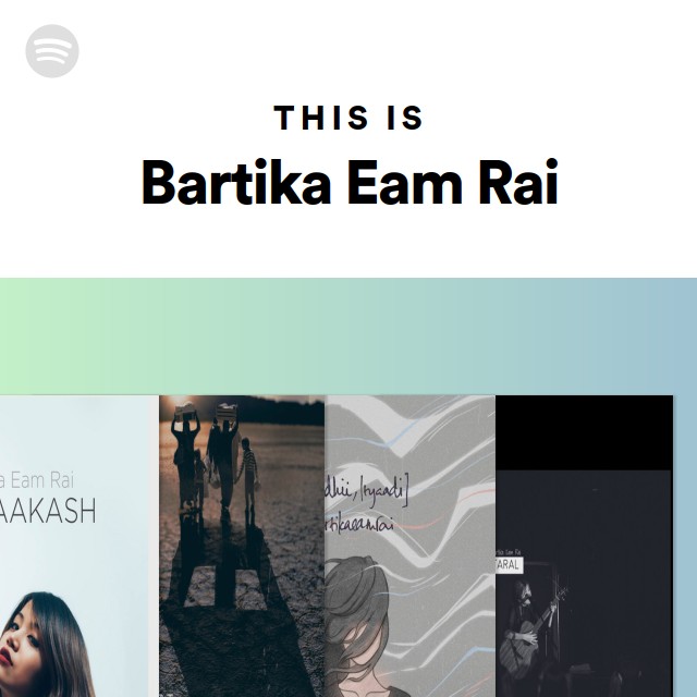This Is Bartika Eam Rai - playlist by Spotify | Spotify