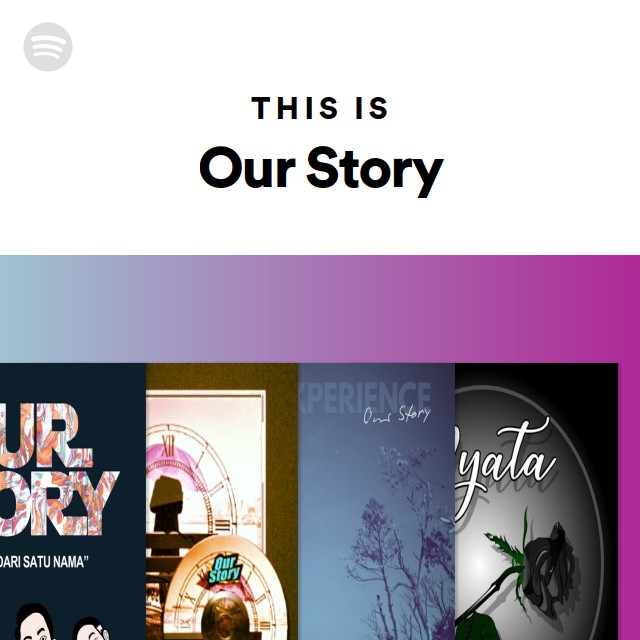 This Is Our Story - playlist by Spotify | Spotify
