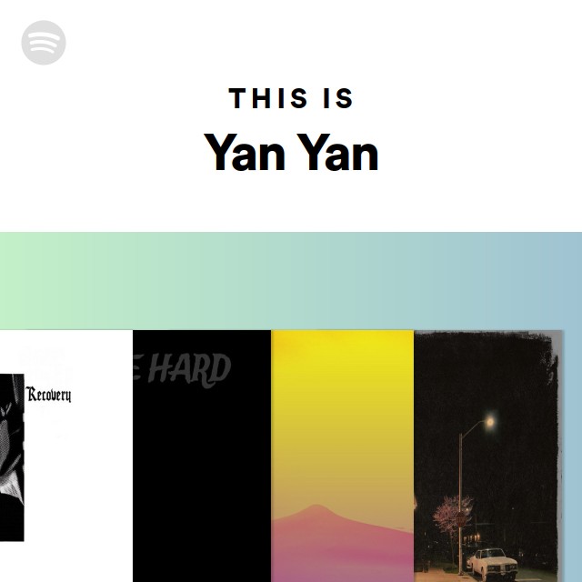 This Is Yan Yan - playlist by Spotify | Spotify
