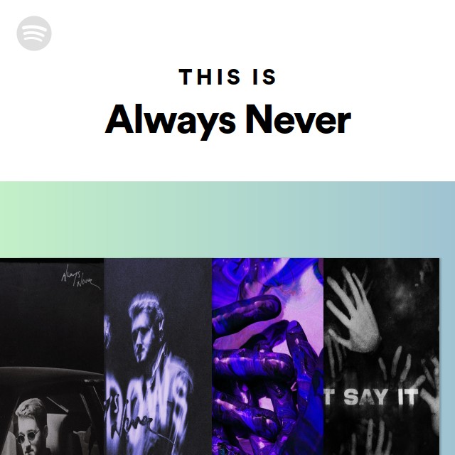 This Is Always Never - playlist by Spotify | Spotify