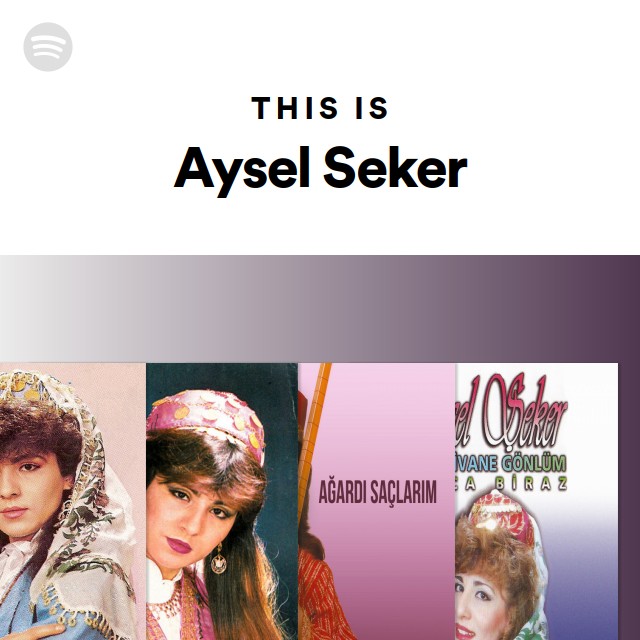 This Is Aysel Seker - playlist by Spotify | Spotify