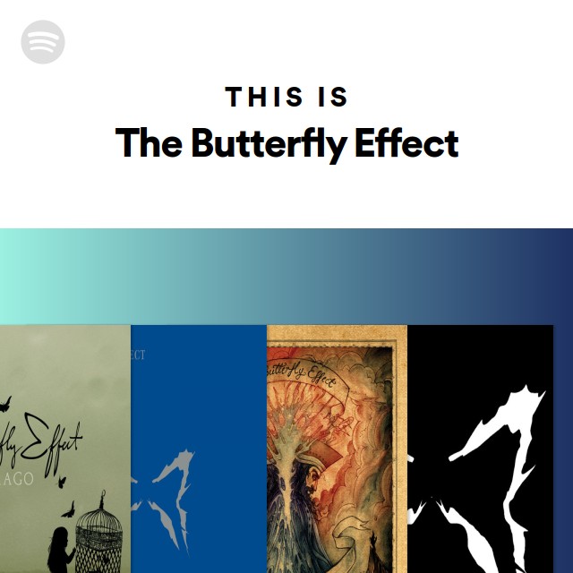This Is The Butterfly Effect Playlist By Spotify Spotify