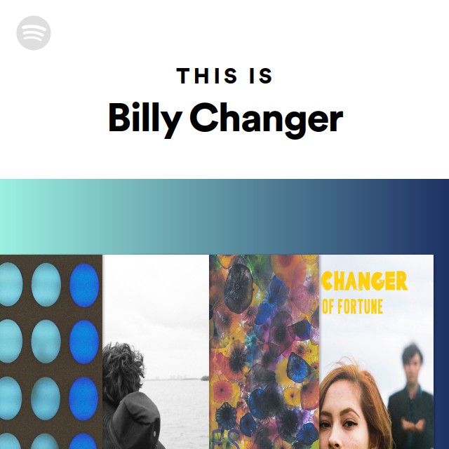 This Is Billy Changer - playlist by Spotify | Spotify
