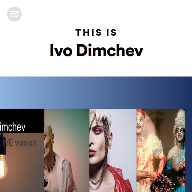 This Is Ivo Dimchev - playlist by Spotify | Spotify
