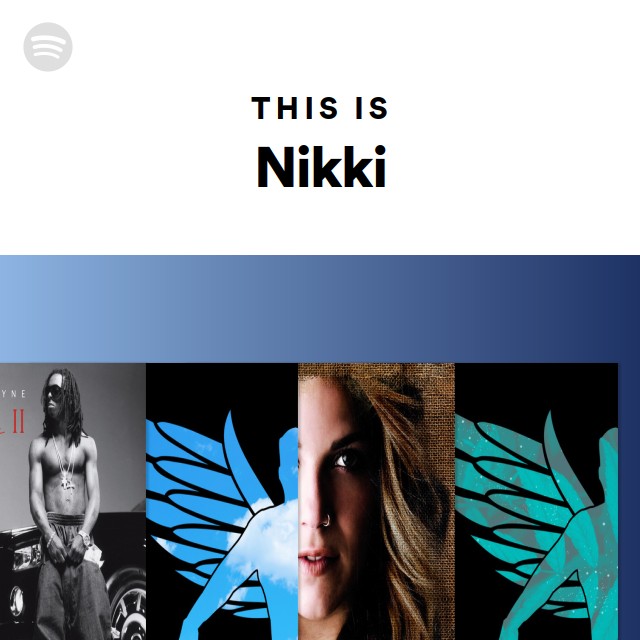 This Is Nikki - playlist by Spotify | Spotify
