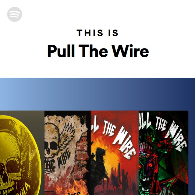 This Is Pull The Wire - playlist by Spotify | Spotify