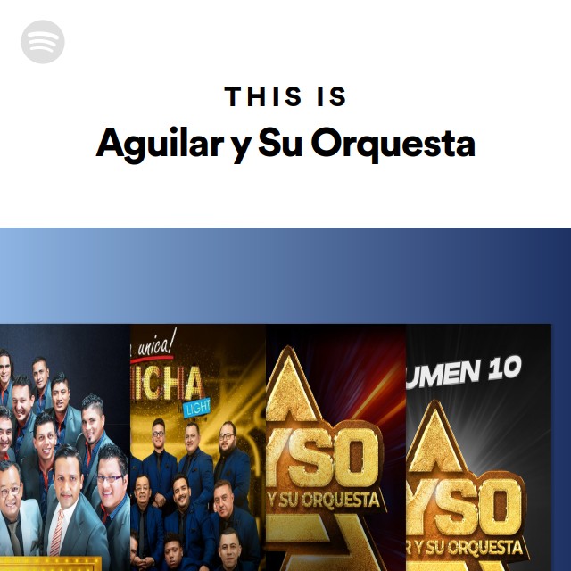 This Is Aguilar y Su Orquesta - playlist by Spotify | Spotify