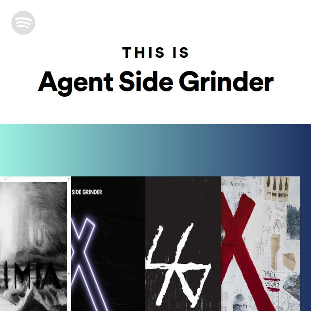 This Is Agent Side Grinder - playlist by Spotify | Spotify