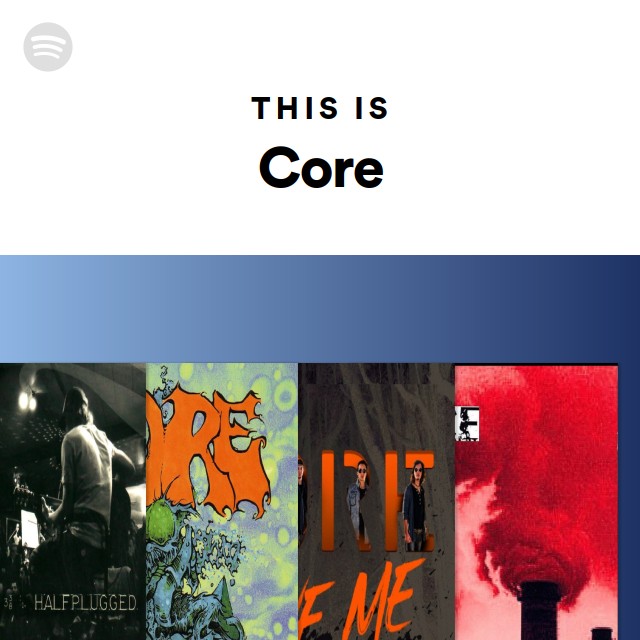 This Is Core - playlist by Spotify | Spotify