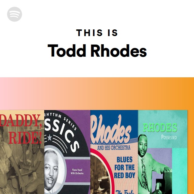 This Is Todd Rhodes - playlist by Spotify | Spotify