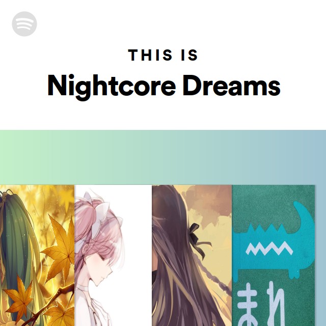 This Is Nightcore Dreams - playlist by Spotify | Spotify