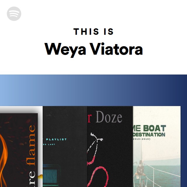 This Is Weya Viatora - playlist by Spotify | Spotify