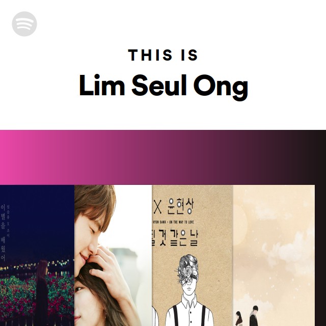 This Is Lim Seul Ong - playlist by Spotify | Spotify