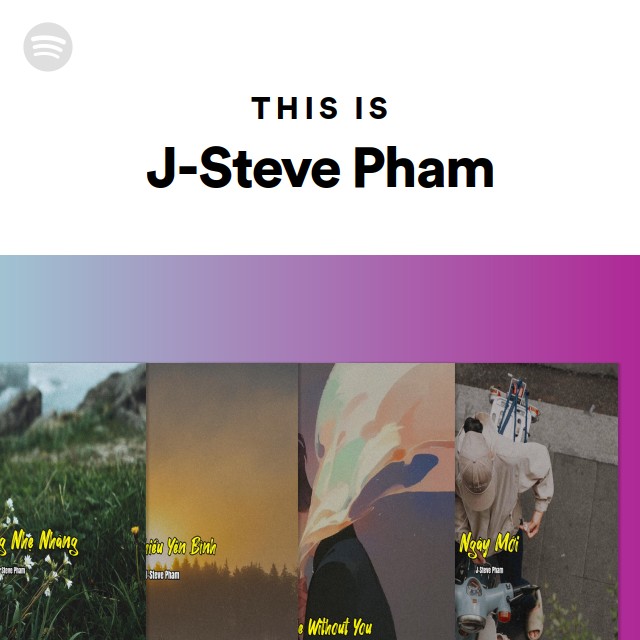This Is J-Steve Pham | Spotify Playlist