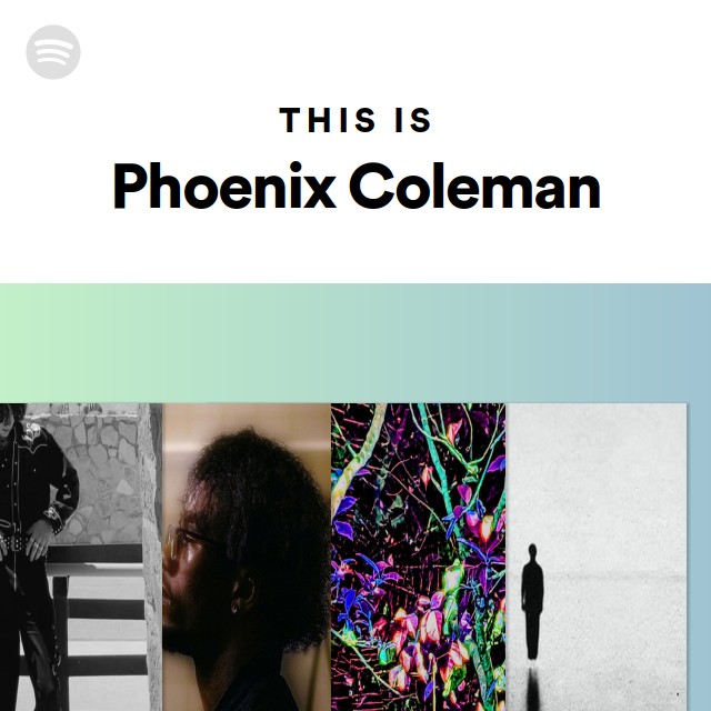 This Is Phoenix Coleman - playlist by Spotify | Spotify