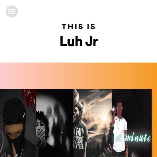 This Is Luh Jr | Spotify Playlist