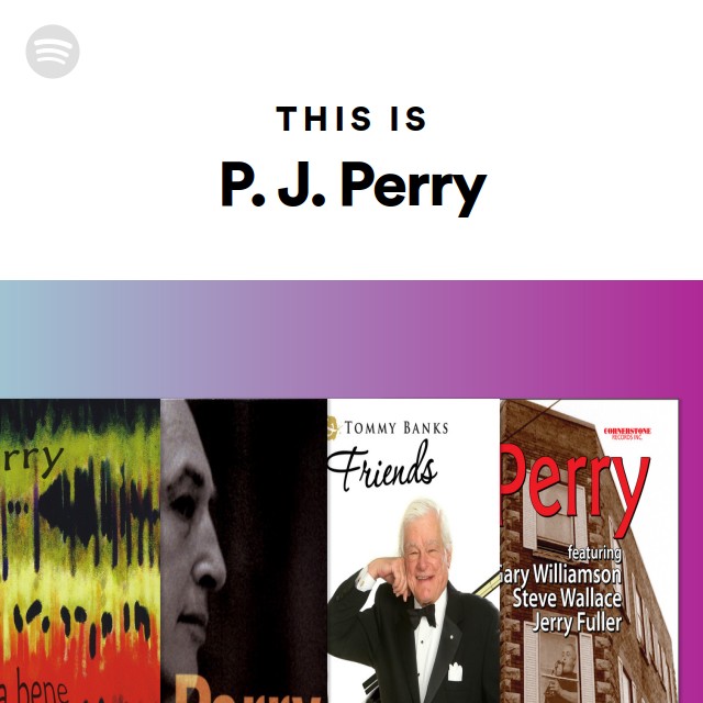 This Is P. J. Perry | Spotify Playlist