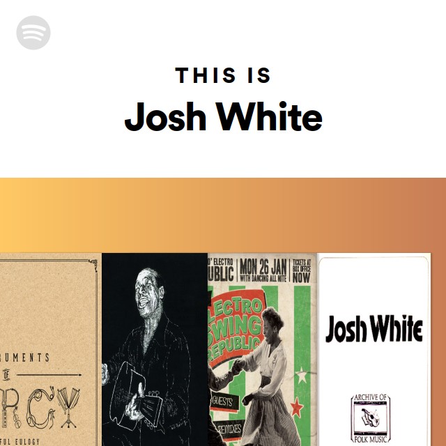 This Is Josh White - playlist by Spotify | Spotify
