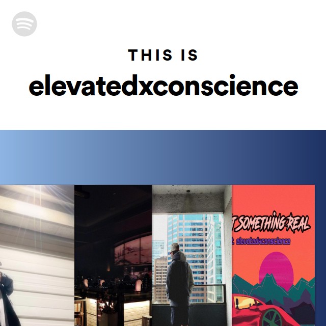 This Is elevatedxconscience - playlist by Spotify | Spotify