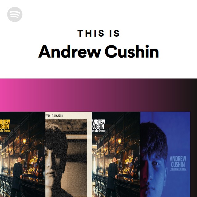 This Is Andrew Cushin - playlist by Spotify | Spotify