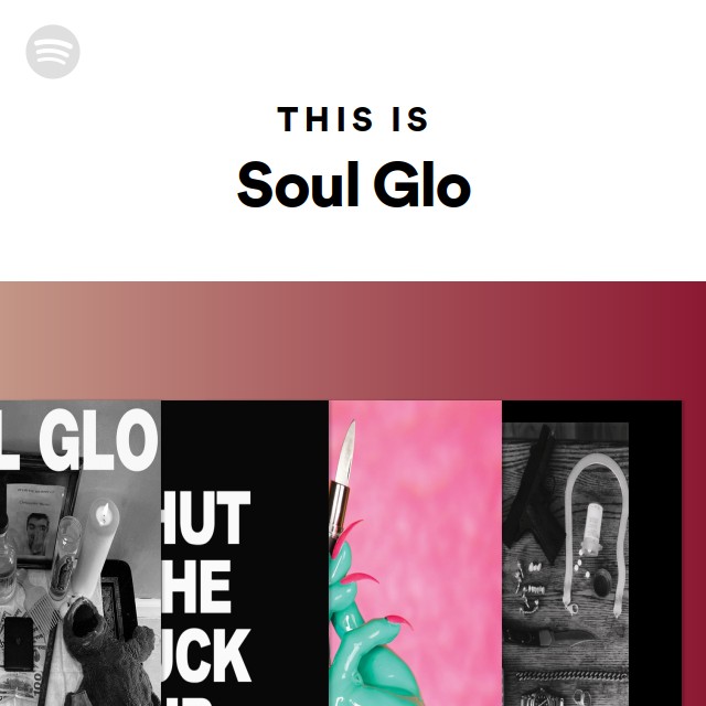 This Is Soul Glo - playlist by Spotify | Spotify