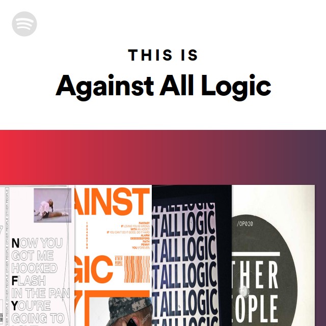 This Is Against All Logic - playlist by Spotify | Spotify